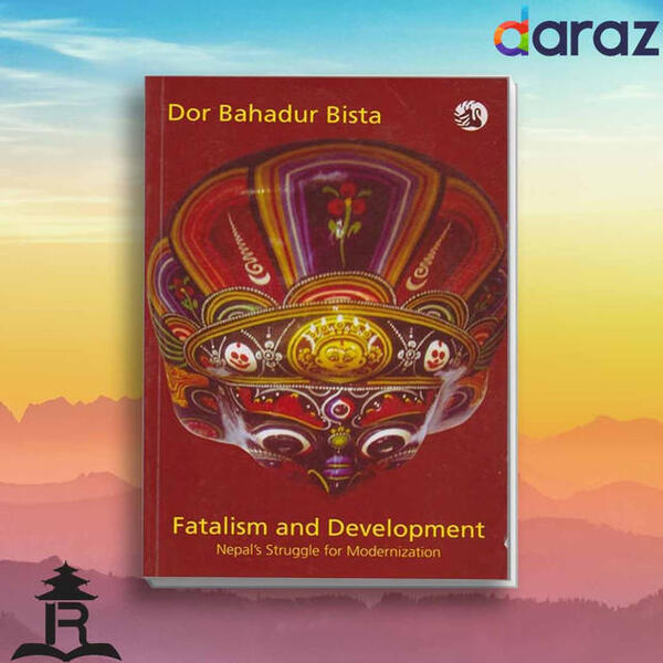 Fatalism And Development (Nepal'S Struggle For Modernization) - Dor ...