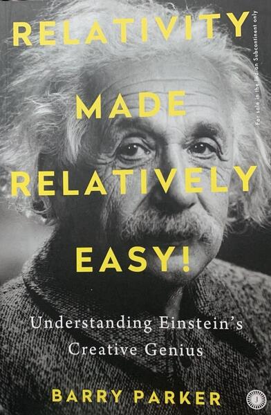 Relativity Made Relatively Easy By Barry Parker : Understanding ...