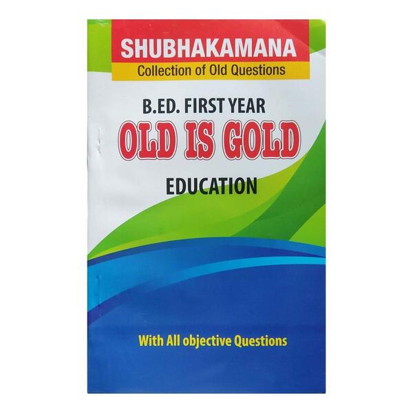 B. Ed. 1st Year Old Is Gold - Education - Collection of Old Questions ...